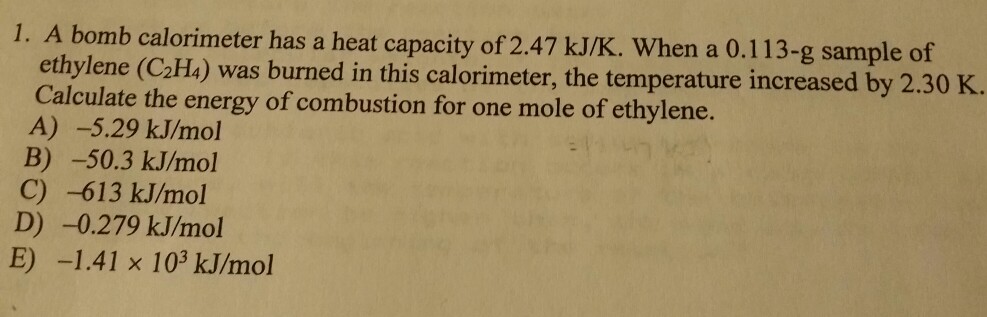 Solved 1. A bomb calorimeter has a heat capacity of 2.47 | Chegg.com