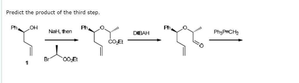 Solved Predict the product of the third step. DIBAH NaH, | Chegg.com