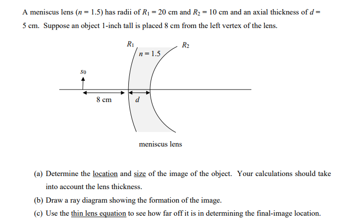 Solved A meniscus lens (n = 1.5) has radii of Ri = 20 cm and | Chegg.com