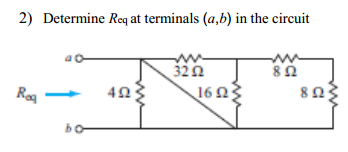 Solved 2) Determine Req at terminals (a,b) in the circuit | Chegg.com