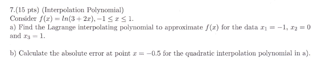 Solved 7.(15 pts) (Interpolation Polynomial) Consider f(x) = | Chegg.com