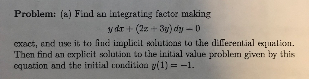 Solved Problem: (a) Find an integrating factor making y dx + | Chegg.com