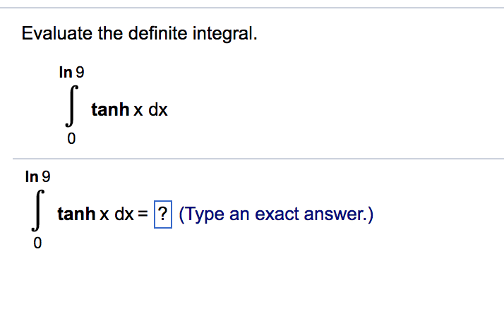 Solved Evaluate the definite integral. In 9 tanh x dx 0 In 9 | Chegg.com