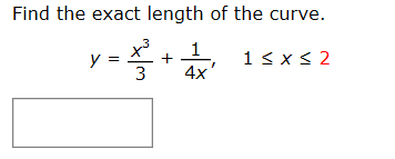 Solved Find the exact length of the curve. y = x^3/3+1/4x 1 | Chegg.com