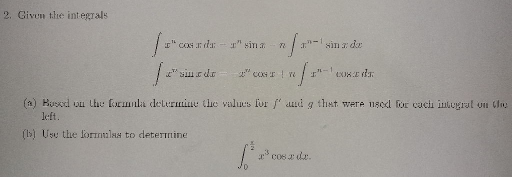 Solved Given the integrals integral x^n cos x dx = x^n sin | Chegg.com