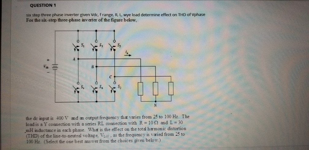 Solved QUESTION 1 SIX six step three phase inverter given | Chegg.com
