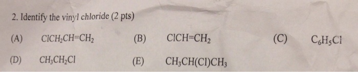 Solved 2. Identify the vinyl chloride (A) ClCH2CHCH2 (B) | Chegg.com
