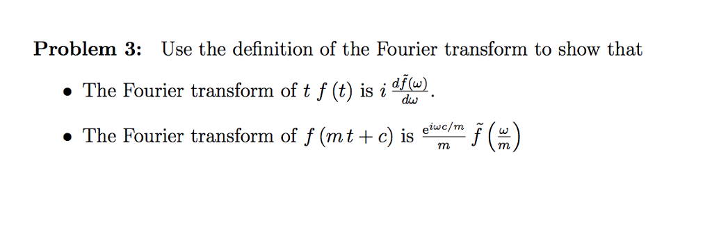 Solved Problem 3: Use the definition of the Fourier | Chegg.com