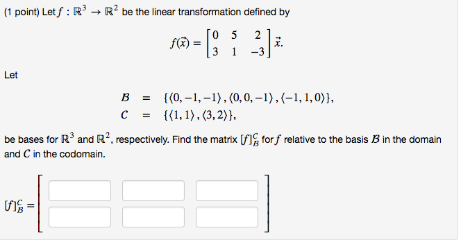 Solved (1 point) Letf : R3 → R2 be the linear transformation | Chegg.com
