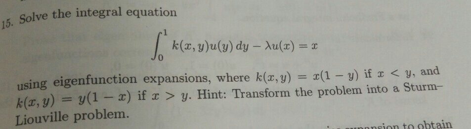 Solved Solve the integral equation 15. 1 k(x,g)u(u) dy | Chegg.com