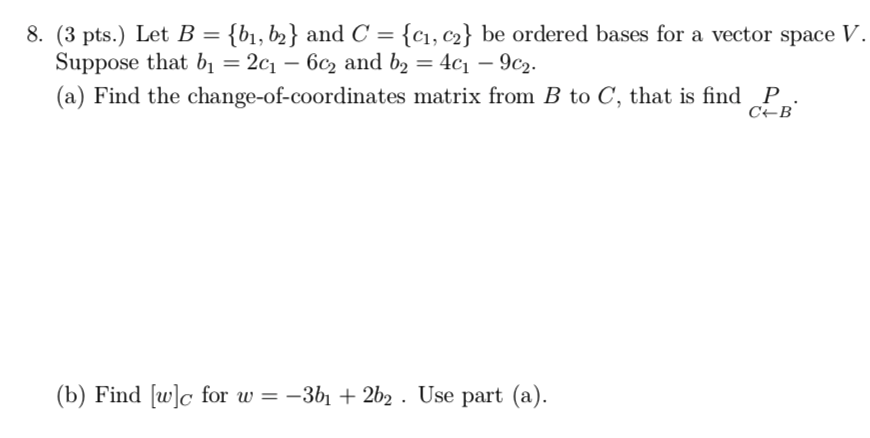 Solved 8. (3 pts.) Let B -Ibi, b2^ and C-[c,c2) be ordered | Chegg.com