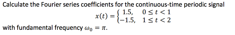 Solved Calculate the Fourier series coefficients for the | Chegg.com