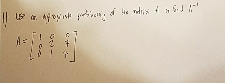 Solved Use an appropriate partitioning of the matrix A to | Chegg.com