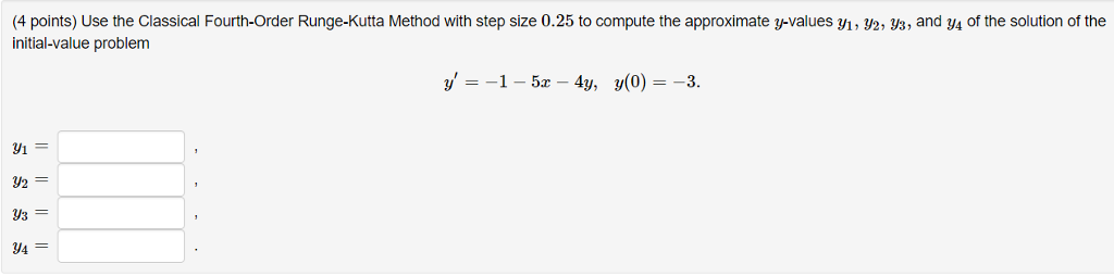 Solved (4 points) Use the Classical Fourth-Order Runge-Kutta | Chegg.com Solved (4 points) Use the Classical Fourth-Order Runge-Kutta | Chegg.com