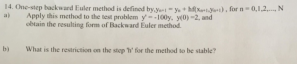 Solved 14. One-step backward Euler method is defined by.Yn+1 | Chegg.com