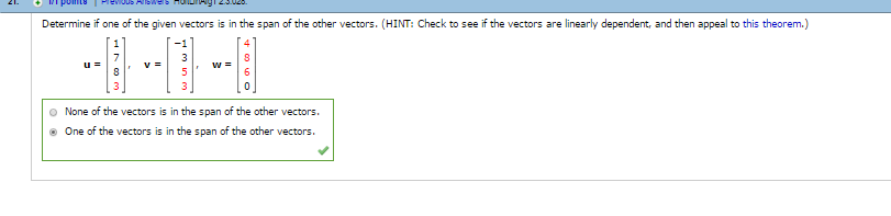 Solved Determine if one of the given vectors is in the span | Chegg.com