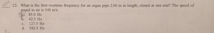 Solved 22. What is the first overtone frequency for an organ | Chegg.com