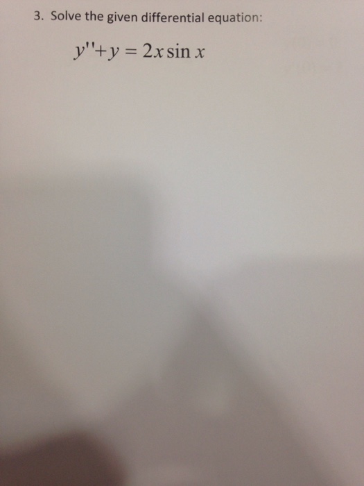 Solved Solve the given differential equation: y" + y = 2 x | Chegg.com