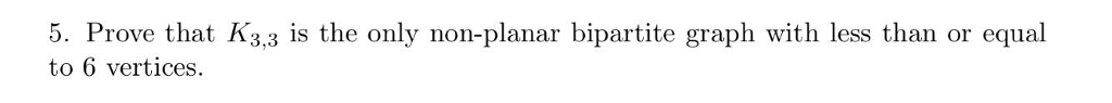 Solved 5. Prove that K3.3 is the only non-planar bipartite | Chegg.com