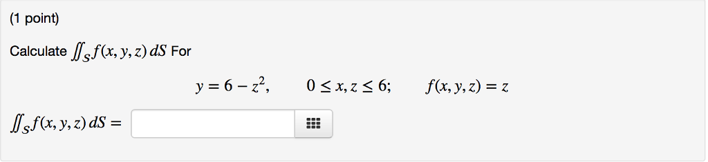 Solved (1 point) Calculate sf x, y,z) dS For JJ sf(x, y,z) | Chegg.com