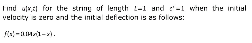 Solved Find u(x,t) for the string of length L=1 and c2 = 1 | Chegg.com