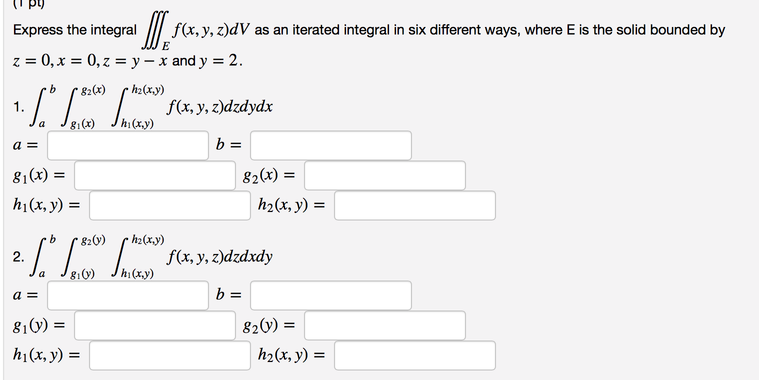 Solved Express the integral f(x,y, z)dV as an iterated | Chegg.com
