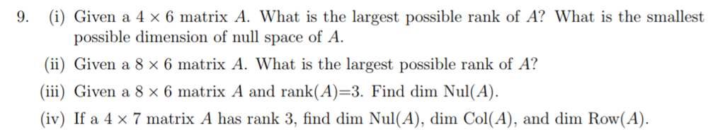 Solved 9. (i) Given a 4 x 6 matrix A. What is the largest | Chegg.com