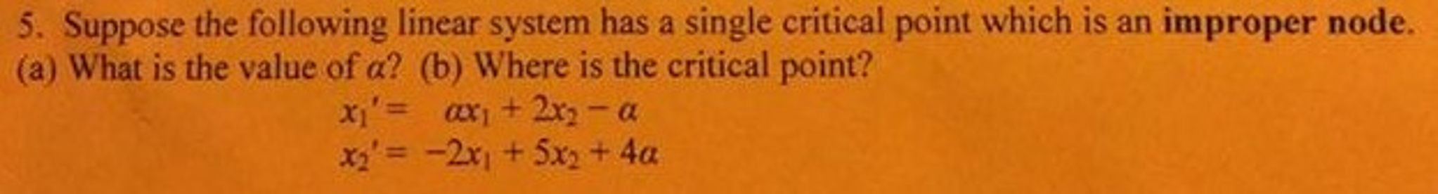 Solved 5. Suppose the linear system has a single critical | Chegg.com