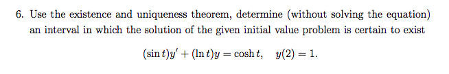 Solved 6. Use the existence and uniqueness theorem, | Chegg.com