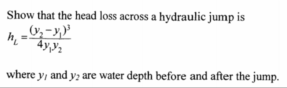 Solved Show that the head loss across a hydraulic jump is " | Chegg.com