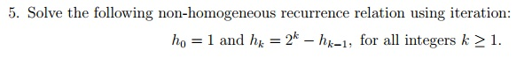 Solved 5. Solve the following non-homogeneous recurrence | Chegg.com