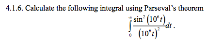 Solved Calculate the following integral using Parseval's | Chegg.com