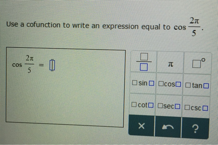 Solved Use a cofunction to write an expression equal to cos | Chegg.com