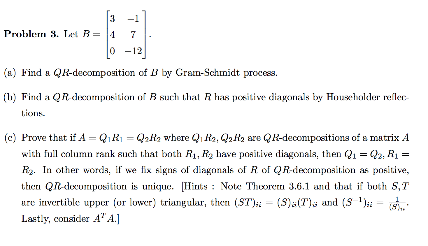 Solved Let B = [3 4 0 -1 7 -12]. Find a QR-decomposition | Chegg.com