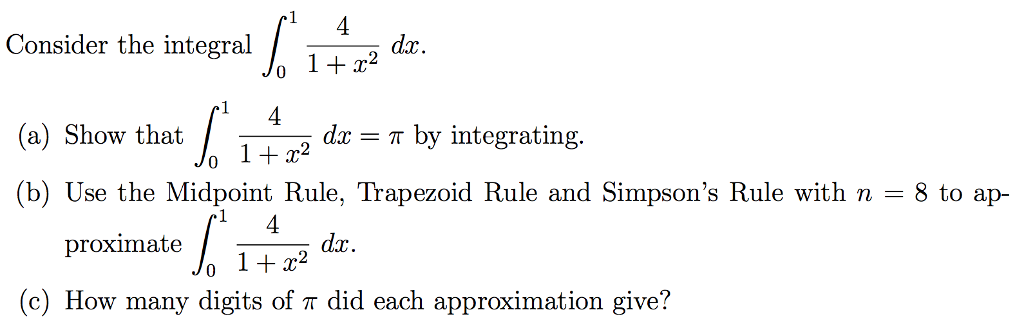 Solved Consider the integral integral^1_0 4/1+x^2 dx. (a) | Chegg.com Solved Consider the integral integral^1_0 4/1+x^2 dx. (a) | Chegg.com