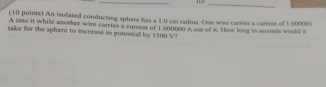 Solved 11D (10 points) An isolated conducting sphere has a | Chegg.com