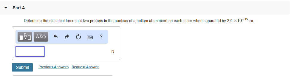 Solved PartA Determine the electrical force that two protons | Chegg.com Solved PartA Determine the electrical force that two protons | Chegg.com
