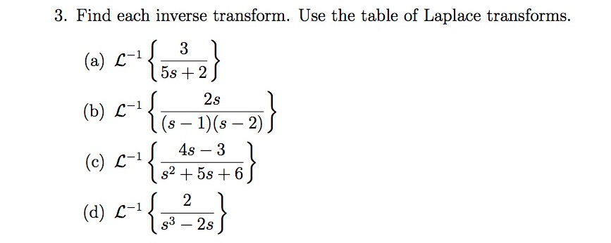 Solved Find each inverse transform. Use the table of Laplace | Chegg.com