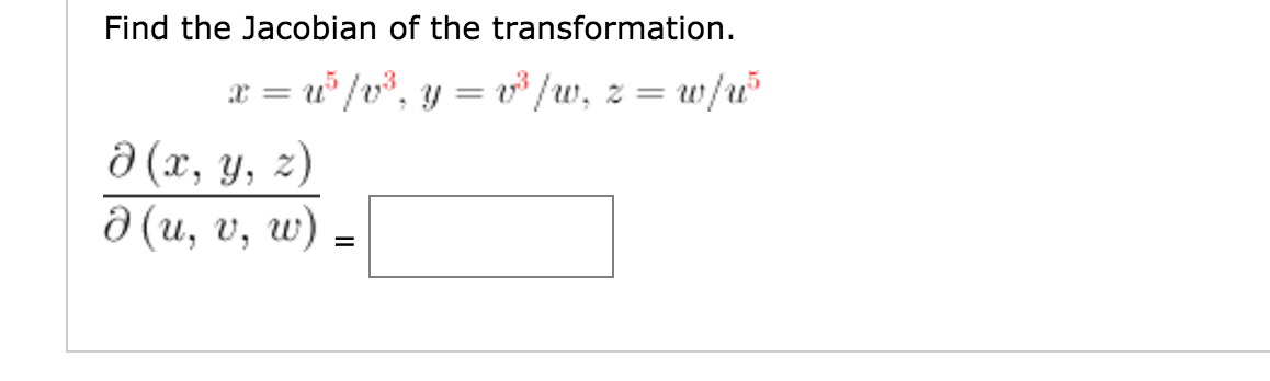 Solved Find the Jacobian of the transformation. x = u^5/v^3, | Chegg.com