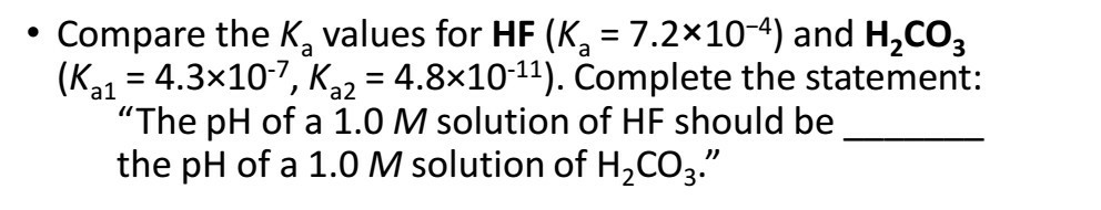 Solved . Compare the Ka values for HF (K, = 7.2×10-4) and | Chegg.com
