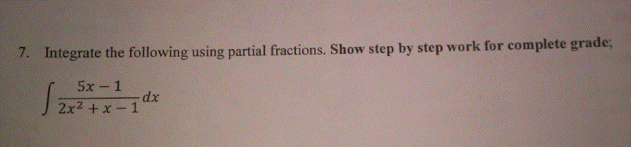 Solved 7. Integrate the following using partial fractions. | Chegg.com