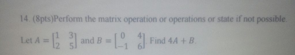 Solved Perform the matrix operation or operations or state | Chegg.com