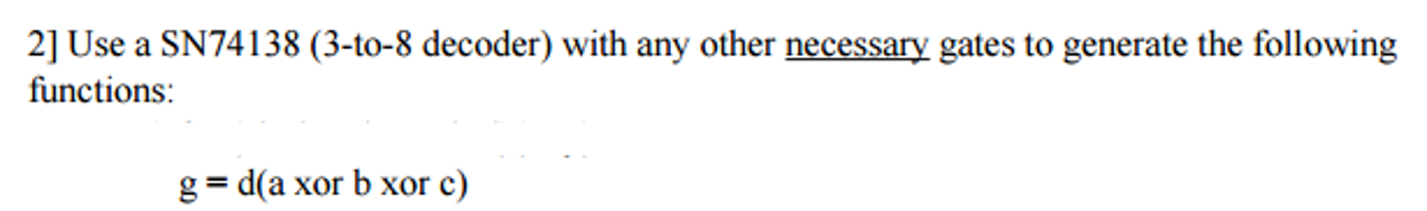 Solved Use a SN74138 (3-to-8 decoder) with any other | Chegg.com