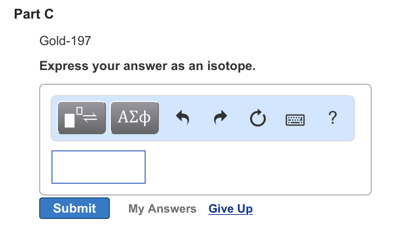 Solved Part C Gold-197 Express your answer as an isotope. 2 | Chegg.com