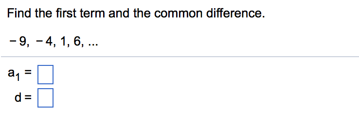 Solved Find the first term and the common difference. -9, | Chegg.com