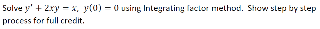 Solved Solve y? + 2xy = x, y(0) = 0 using Integrating | Chegg.com