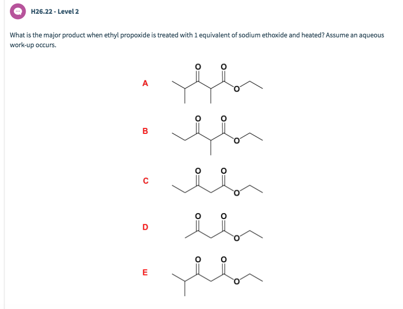 Solved H26.22-Level 2 What is the major product when ethyl | Chegg.com Solved H26.22-Level 2 What is the major product when ethyl | Chegg.com