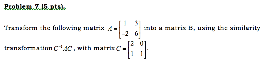 Solved Transform the following matrix A = into a matrix B, | Chegg.com