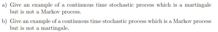 Solved a) Give an example of a continuous time stochastic | Chegg.com