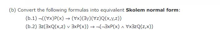 Solved (b) Convert the following formulas into equivalent | Chegg.com